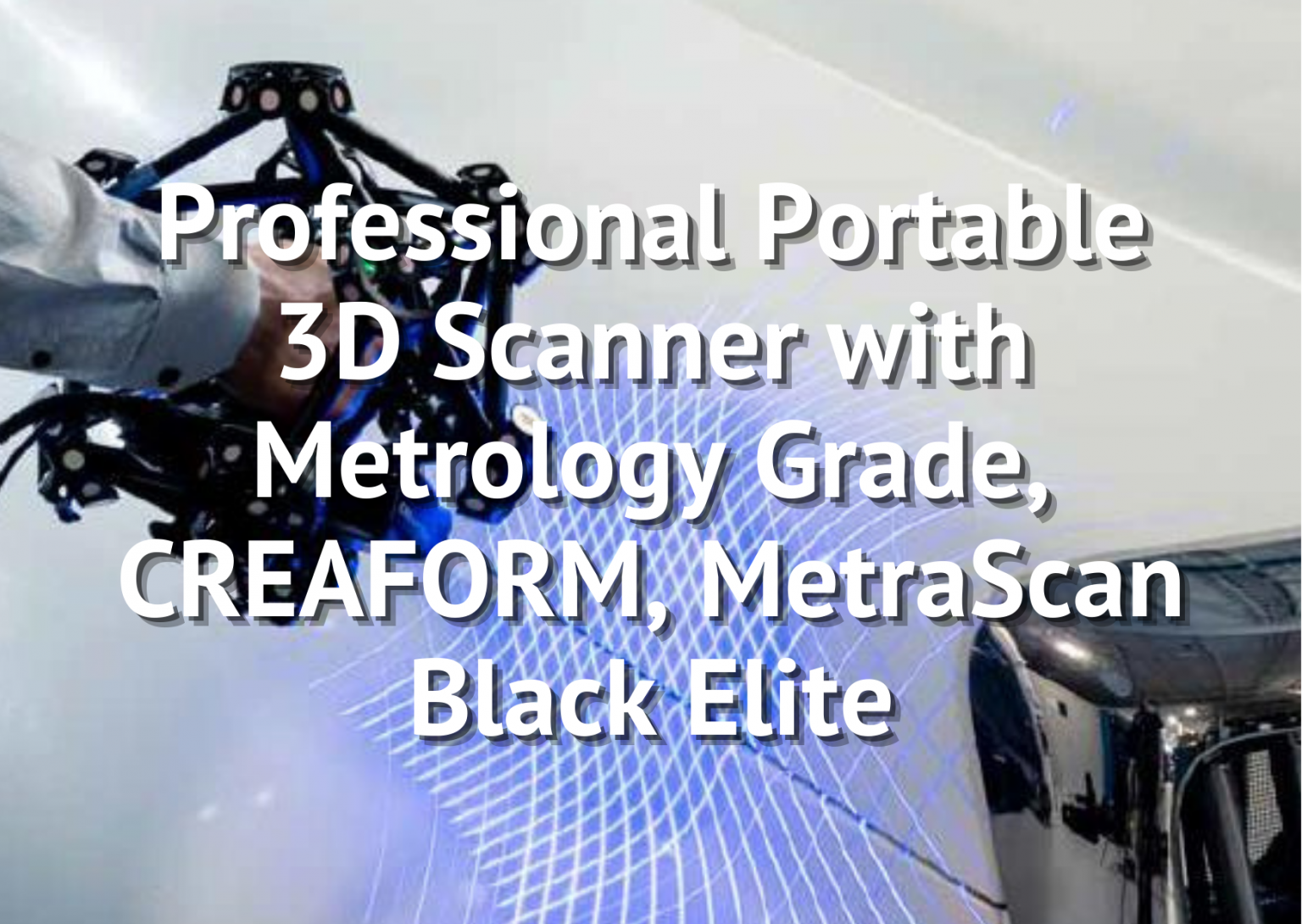 Professional Portable 3D Scanner with Metrology Grade, CREAFORM ...
